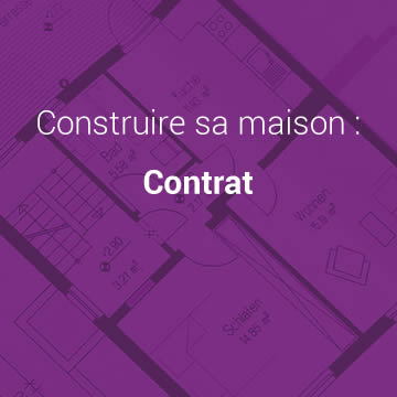 Le contrat de construction quand on fait construire sa maison