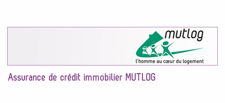 Votre assurance pret Mutlog pour vos prêts immobiliers